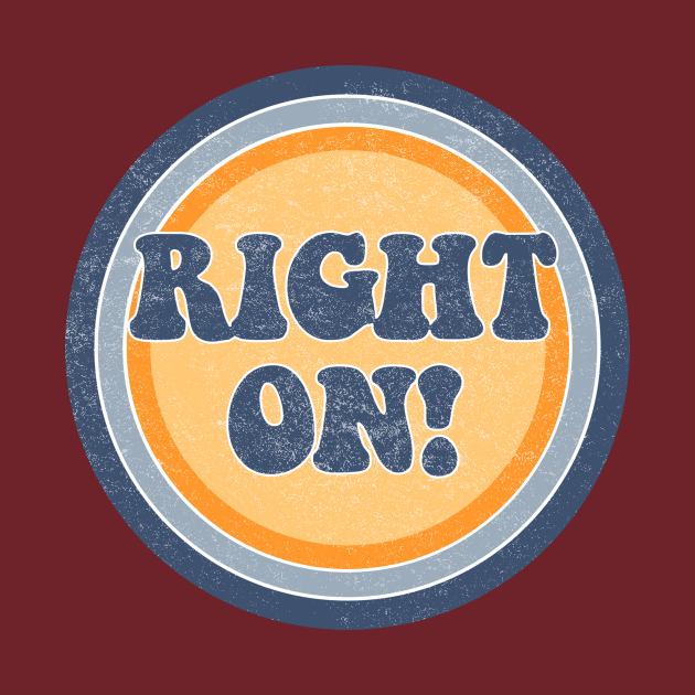 Right on! - Right On - T-Shirt | TeePublic