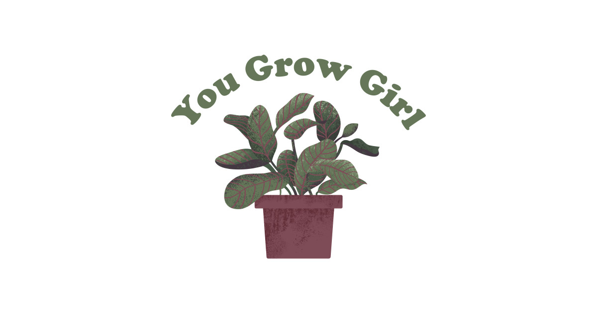 You Grow Girl - Funny Plant Pun - Plant Puns - Phone Case | TeePublic