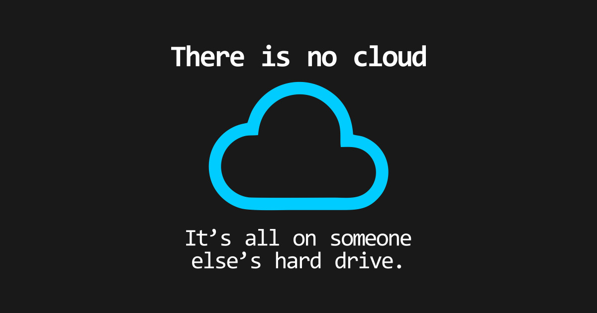 There Is No Cloud - Funny Computer IT Tech Humor - There Is No Cloud ...