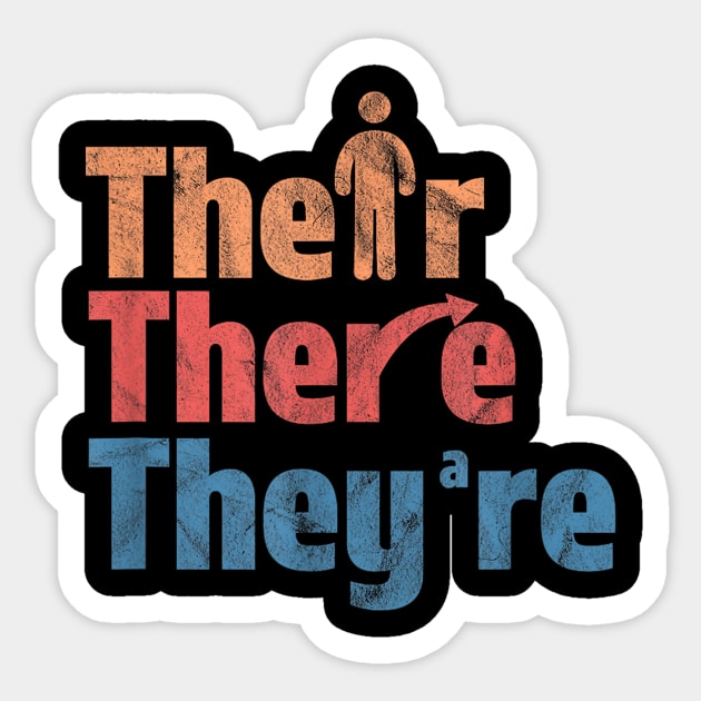 There Their They're - There Their Theyre - Sticker | TeePublic