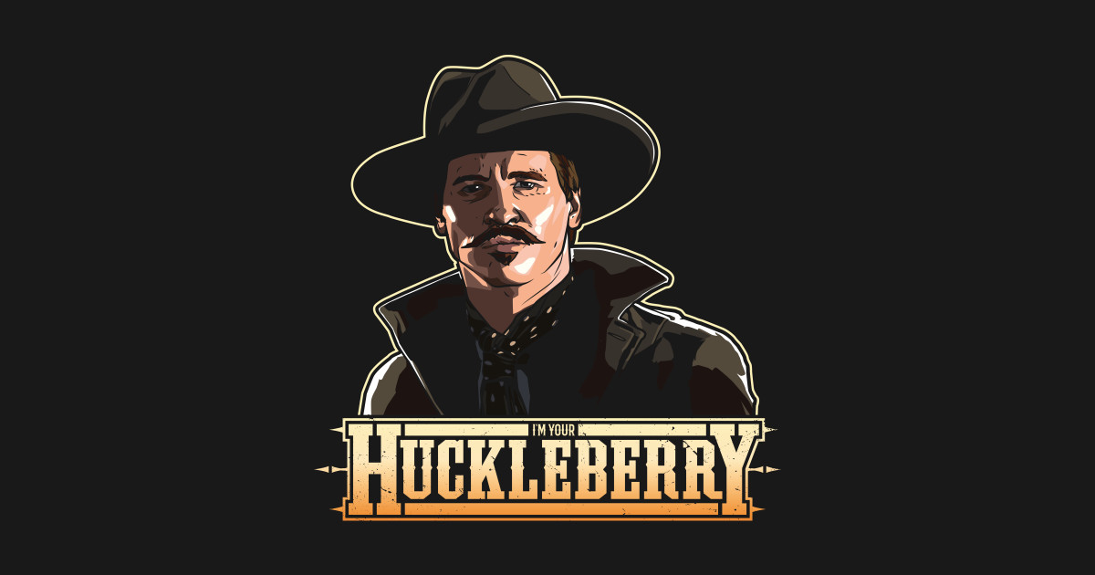 I'm Your Huckleberry Val Kilmer - Tombstone - T-Shirt | TeePublic