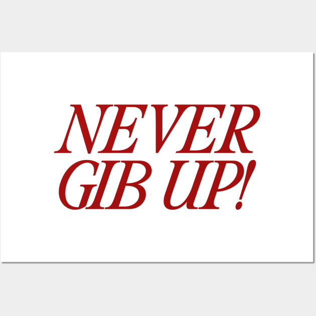 Never Gib Up Shirt| Funny Meme Gen Z y2k - Never Gib Up Y2k - Posters ...