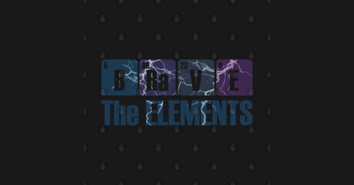 Brave the Elements Periodic Table Elements Joke - Brave The Elements ...