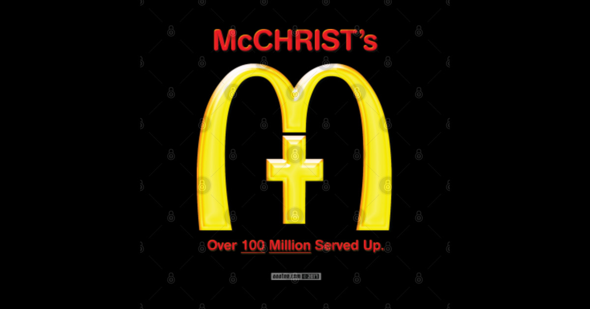 McChrist's – Over 100 Million Served Up. - Atheist - Posters and Art ...