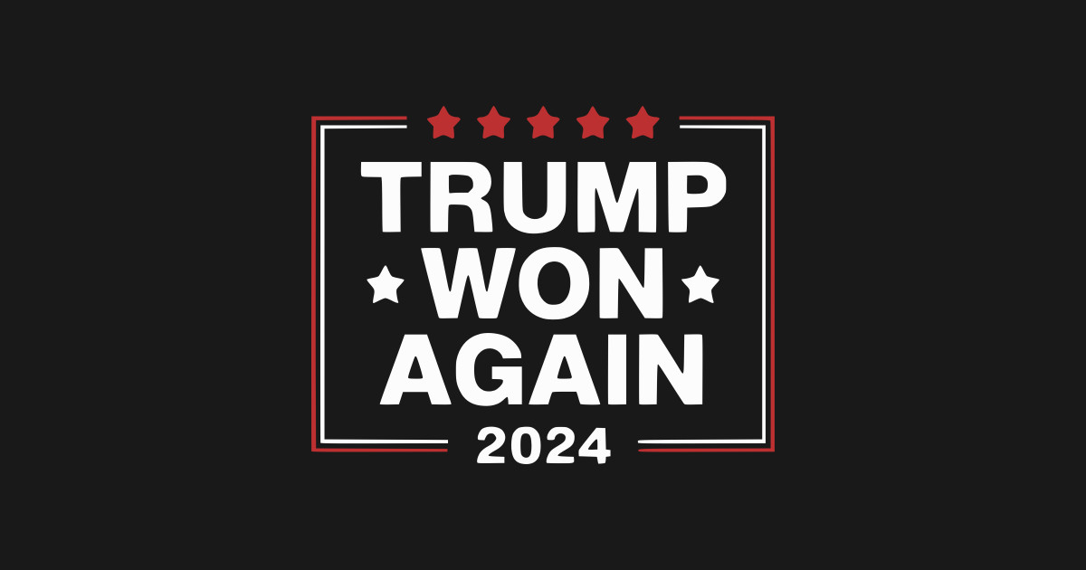 Trump won again - Trump Won - T-Shirt | TeePublic