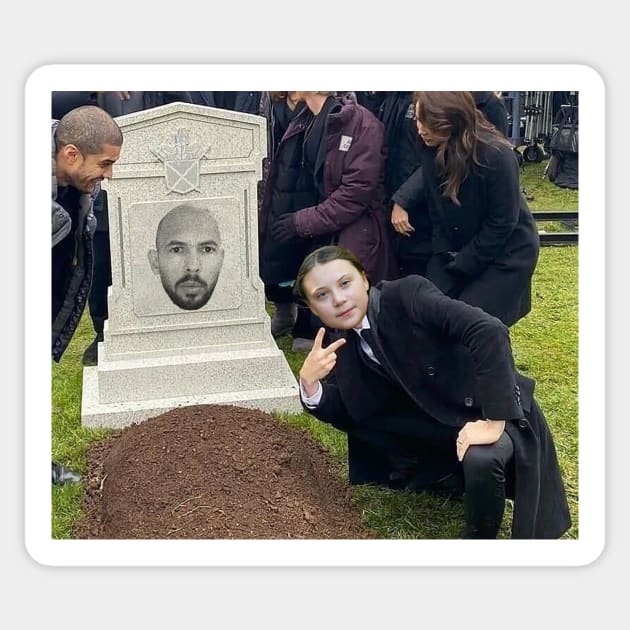 Greta grave Andrew Tate - Greta Thunberg - Sticker | TeePublic