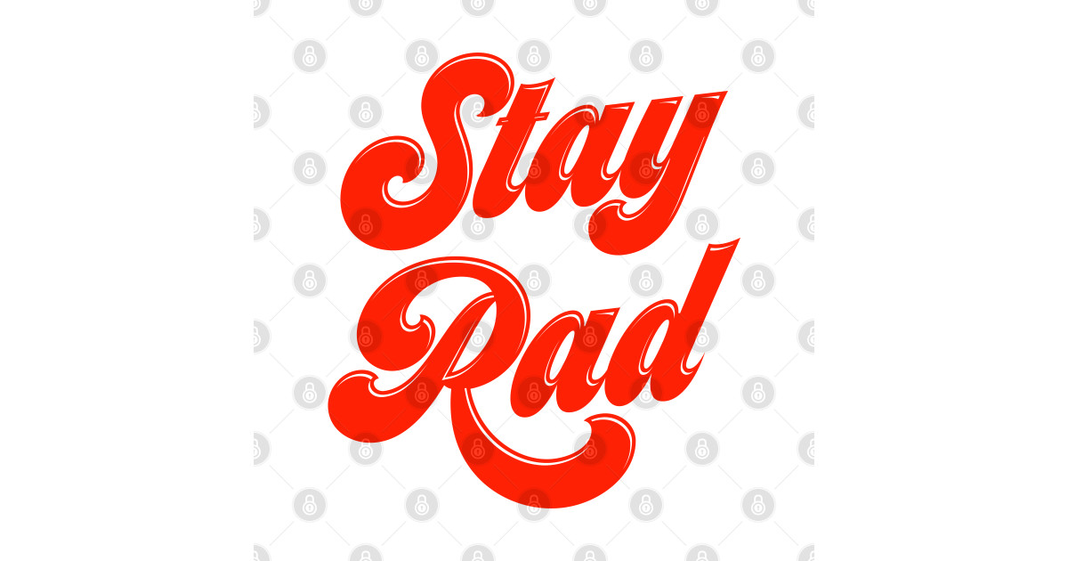 Stay Rad - Stay Rad - T-Shirt | TeePublic