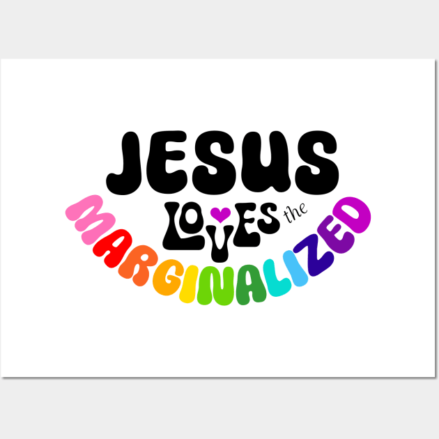Jesus Loves the Marginalized LGBTQ Shirt Design - Lgbtq - Posters and ...
