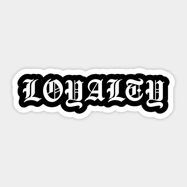 Loyalty text logo - Loyalty - Sticker | TeePublic
