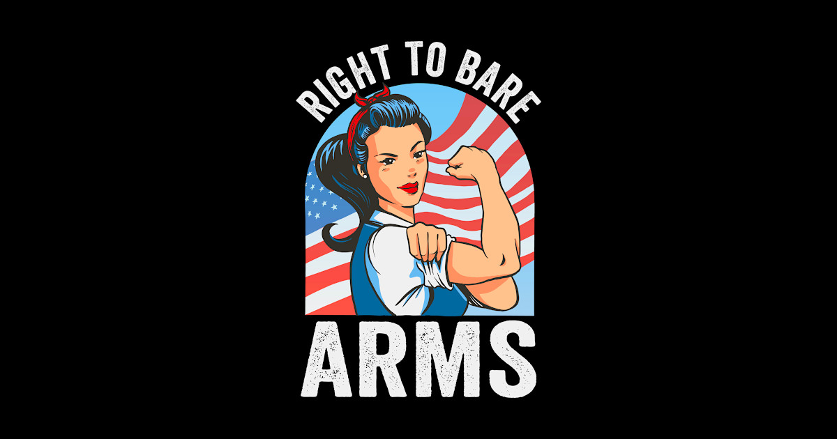 Right To Bare Arms Funny 4th Of July Strong Woman USA - Right To Bare ...