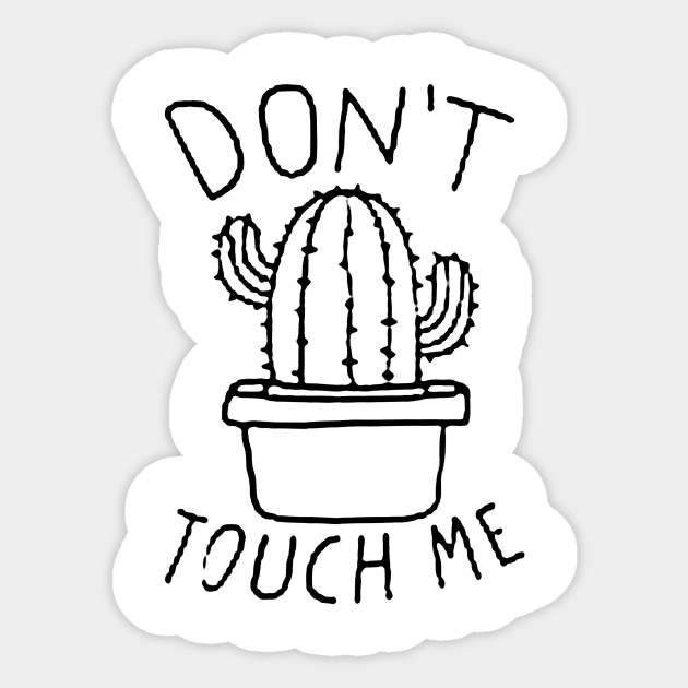 Don't Touch Me - Dont Touch Me - Sticker | TeePublic