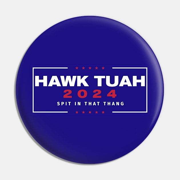 HAWK TUAH and SPIT IN THAT THANG 2024 - Hawk Tuah - Pin | TeePublic