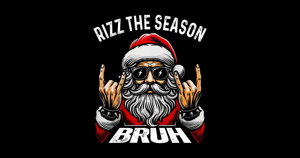 Rizz The Season Bruh Christmas Rizzmas Santa Claus Rizzler - Rizz The ...