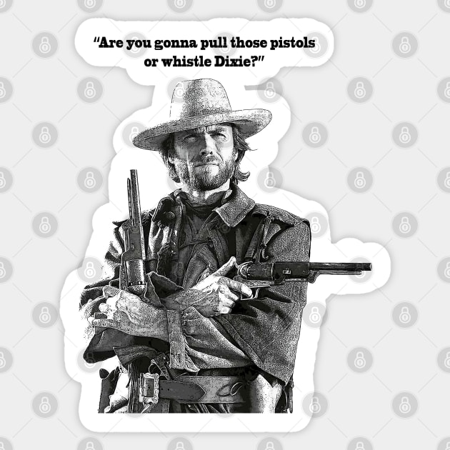 "Whistle Dixie" Clint Eastwood quote - Tv Star - Sticker | TeePublic