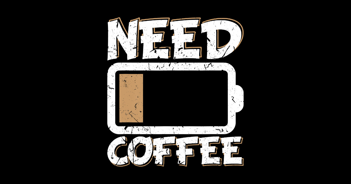 Need Coffee Funny Quote Saying Cafe Gift Idea Present Work - Need ...