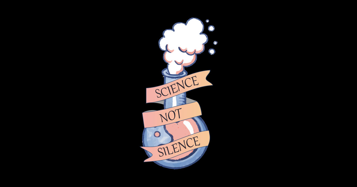 Science Not Silence ,silent - Science Not Silence Silent - Sticker ...