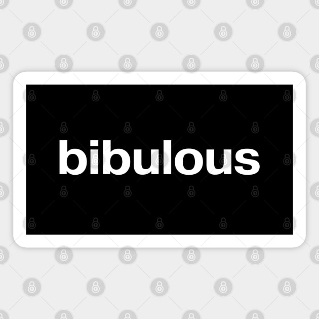 "bibulous" in plain white letters - for fancy drunks - Sarcastic ...