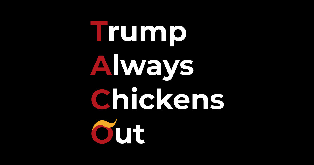 TACO Trump Always Chickens Out, Subtle FDT, Anti-Trump Tariffs ...