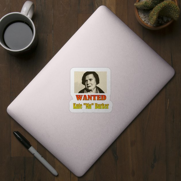 Wanted: Kate "Ma" Barker - Gangsters - Sticker | TeePublic