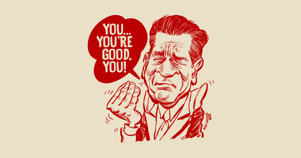 You're good, you - Deniro - T-Shirt | TeePublic