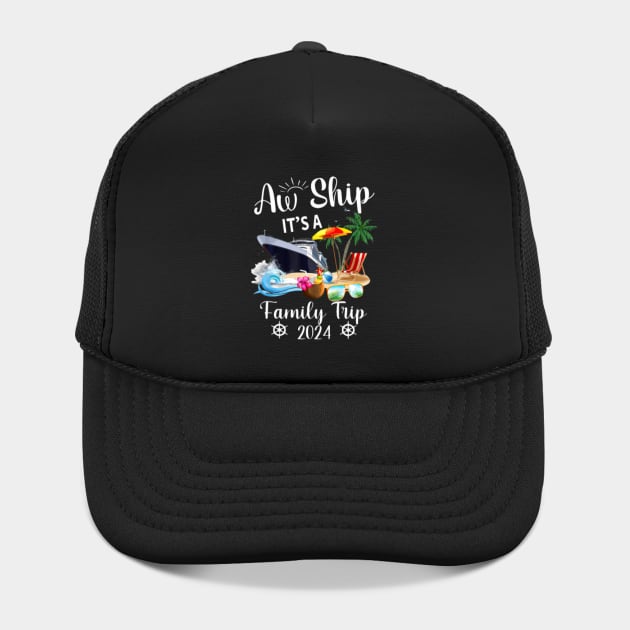 Aw Ship Its A Family Trip 2024 - Aw Ship Its A Family Trip 2024 - Hat ... Aw Ship Its A Family Trip 2024 - Aw Ship Its A Family Trip 2024 - Hat ...