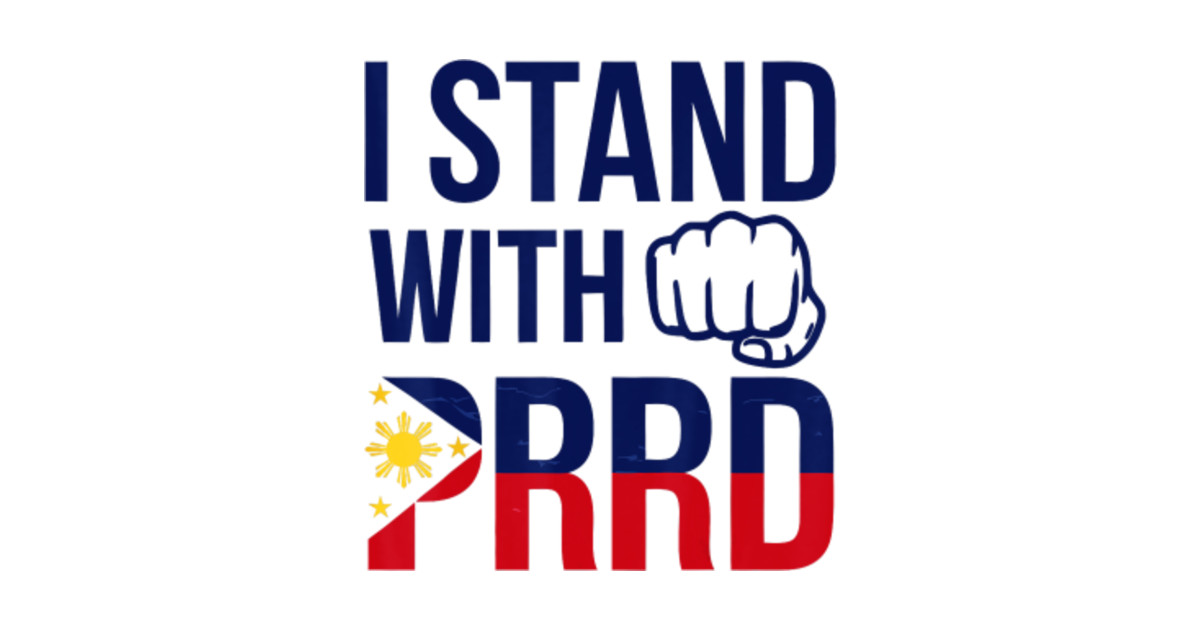 I Stand with PRRD Pinoy Pride Resistance - I Stand With Prrd - T-Shirt ...
