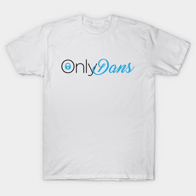 Onlydans Gift for Dan - Dan - T-Shirt | TeePublic