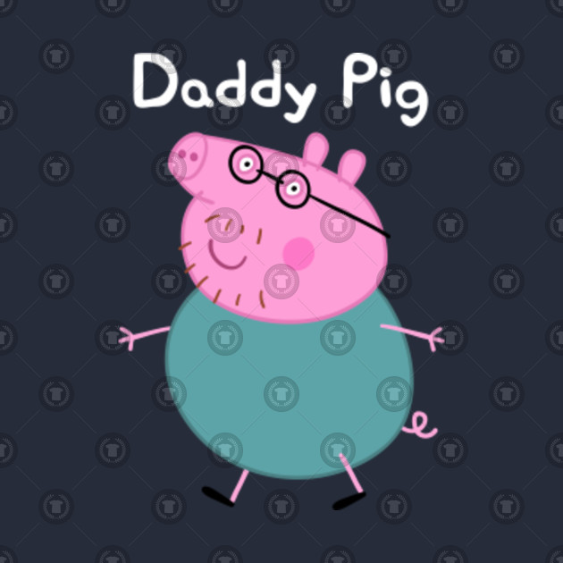 Daddy Pig - Daddy Pig - T-Shirt | TeePublic