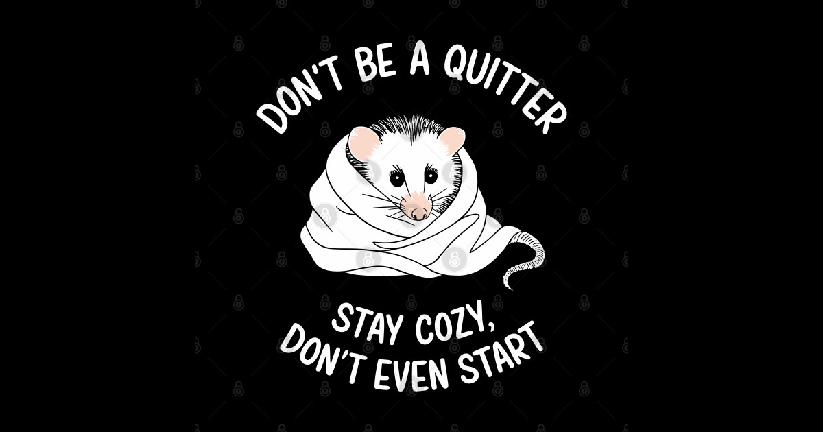 Don't Be a Quitter Don't Event Start Demotivational Sarcasm ...