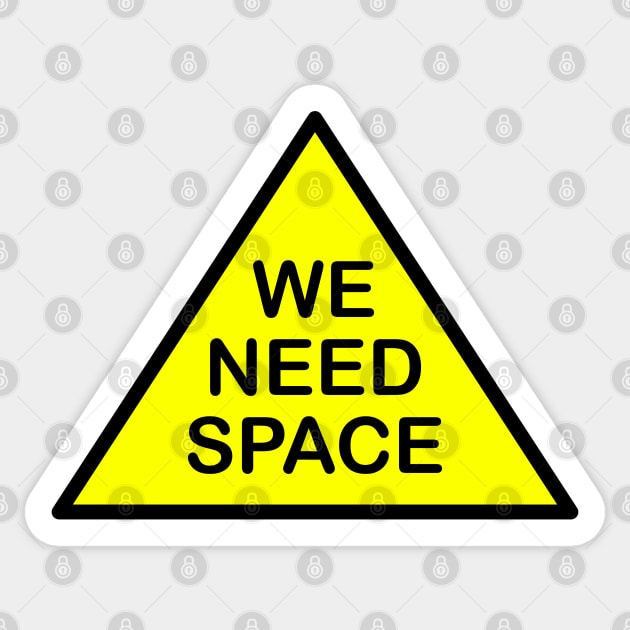 We need space - We Need Space - Sticker | TeePublic