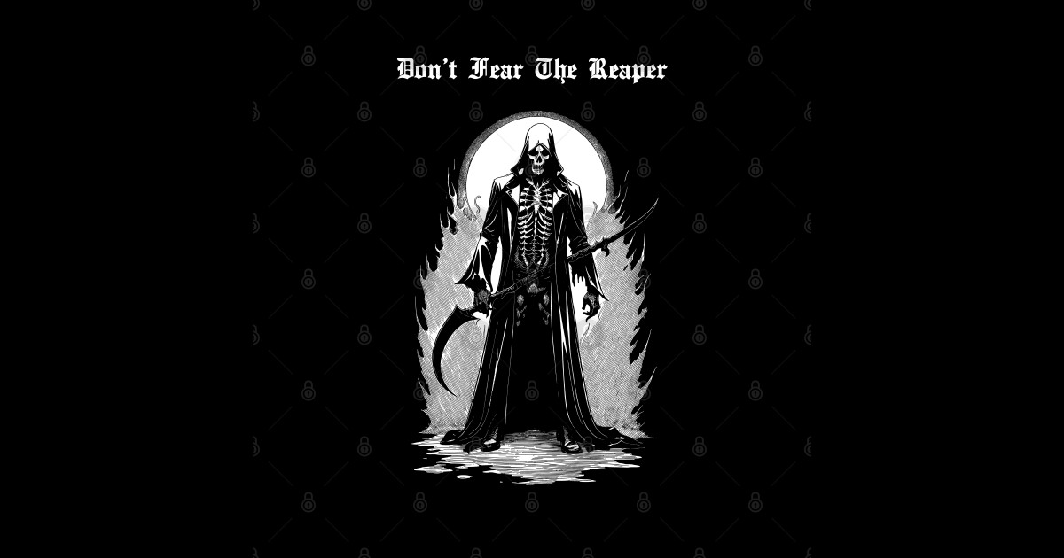 Dont Fear The Reaper Black White Reaper - Dont Fear The Reaper ...