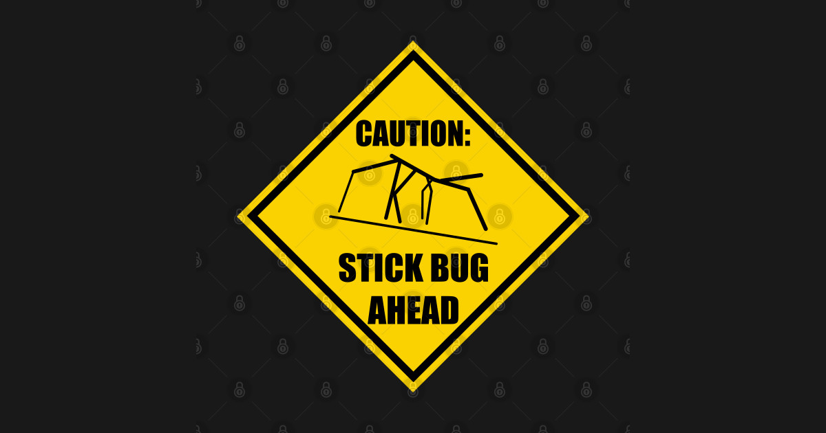 Caution: Stick Bug Ahead - Get Stick Bugged Lol - Sticker | TeePublic