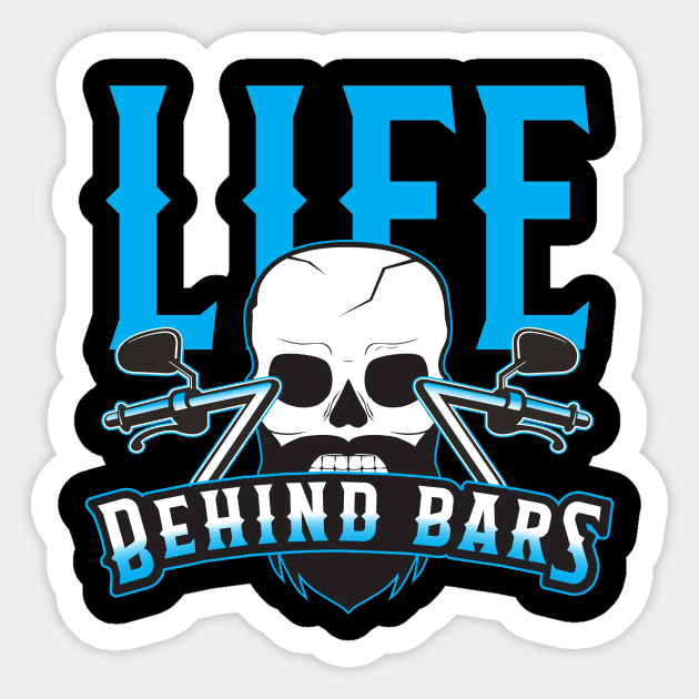 Life Behind Bars - Bikers - Sticker | TeePublic