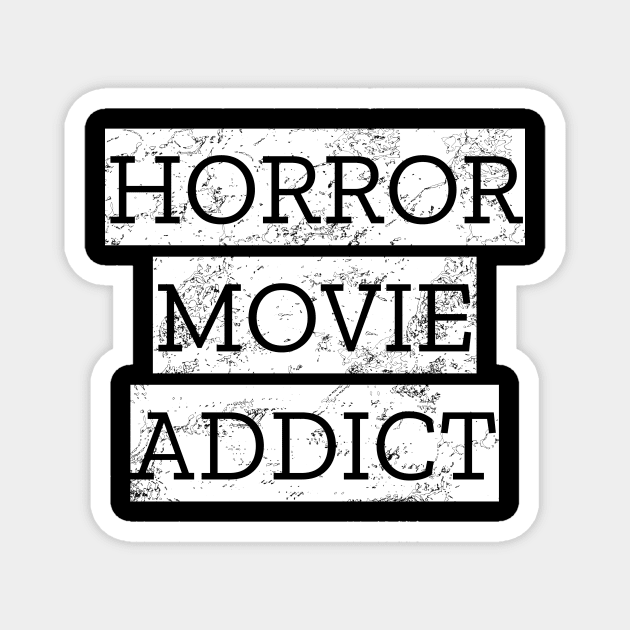 Horror Movie Addict - Horror - Magnet | TeePublic