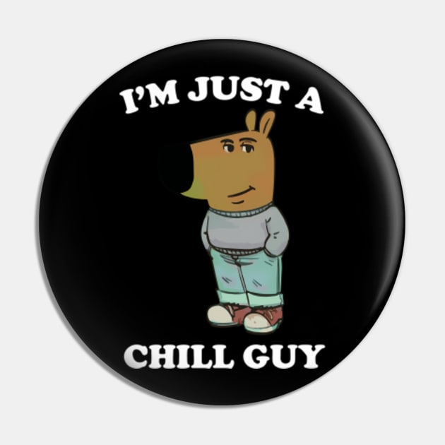 Chill Guy Meme Im Just A Chill Guy Chill Guy Meme Im Just Pin Teepublic