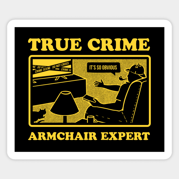 True Crime Armchair Expert - True Crime - Sticker | TeePublic