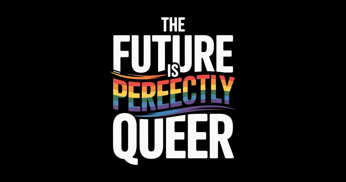 The Future is Queer Funny Queer Pride Gay Pride - The Future Is Queer ...