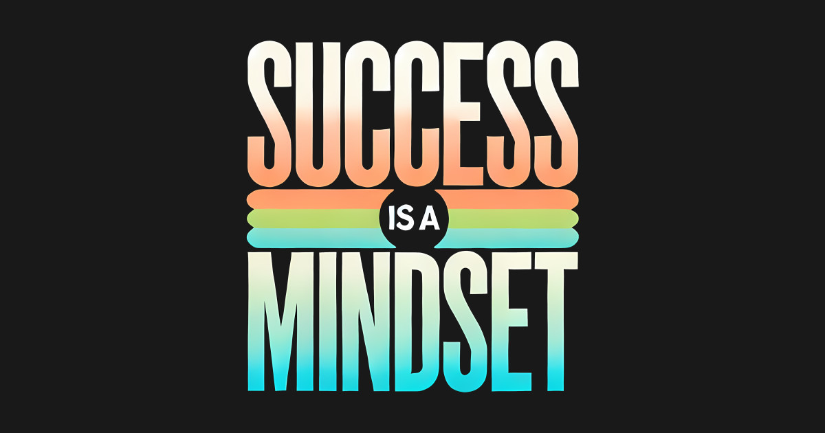 Success is a Mindset, Motivational Quote - Mindset Quote - T-Shirt ...