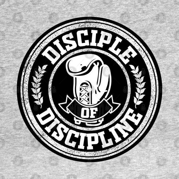Disciple Of Discipline Motivational Artwork - Disciple Of Discipline ...