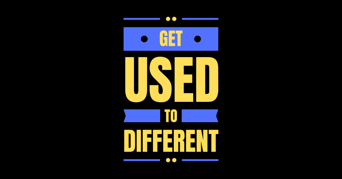 Get Used To Different - Chosen - Sticker | TeePublic
