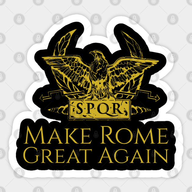 Ancient Roman History Make Rome Great Again SPQR Aquila - Rome ...