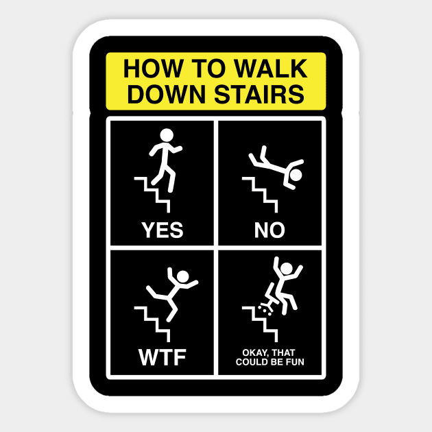 Stair Safety - Humor - Sticker | TeePublic