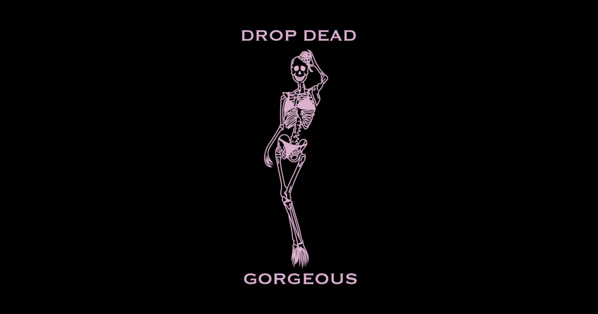 Drop Dead Gorgeous Skeleton Pun Punny - Y2k - Sticker | TeePublic