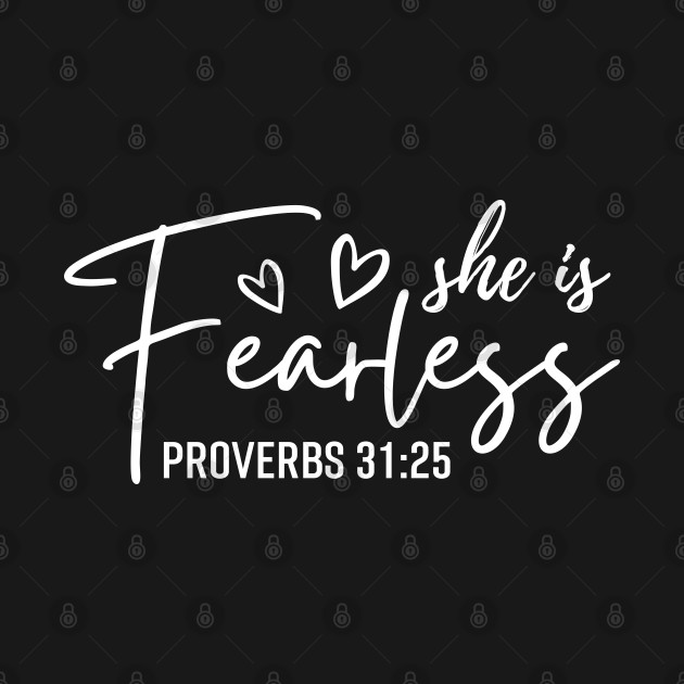 She Is Fearless Proverbs 31 25 Christian Quotes She Is Fearless T