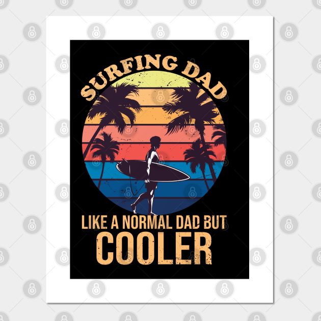 Surfing Dad Like A Normal Dad But Cooler Vintage - Surfing Dad Vintage ...