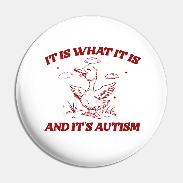 It is What It Is and It's Autism Goose Shirt, Silly Goose Meme Shirt ...