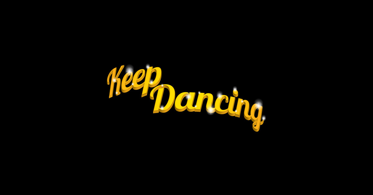 Keep Dancing - Strictly Come Dancing - Sticker | TeePublic