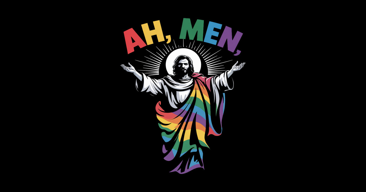 Ah Men Funny LGBT Gay Pride Jesus Rainbow Flag Christian - Lgbt Pride ...