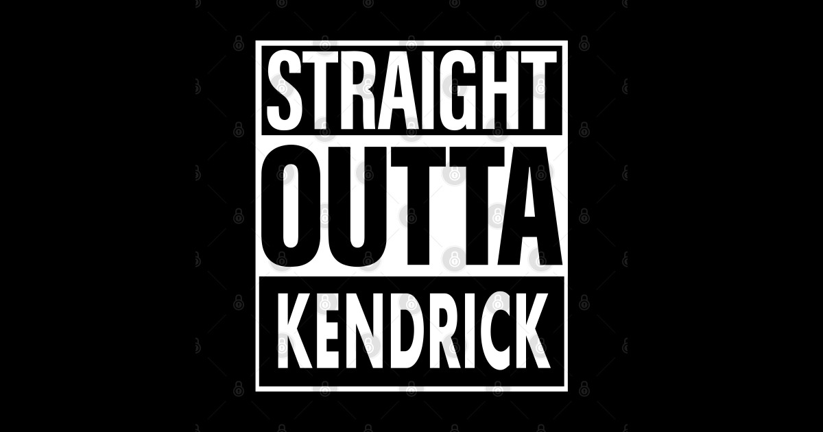 Kendrick Name Straight Outta Kendrick - Kendrick - Sticker | TeePublic