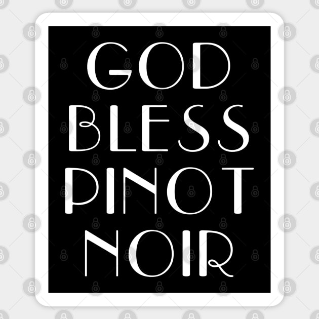 Pinot Noir Wine Lover GOD BLESS PINOT NOIR Meme Funny Red Wine Drinker ...